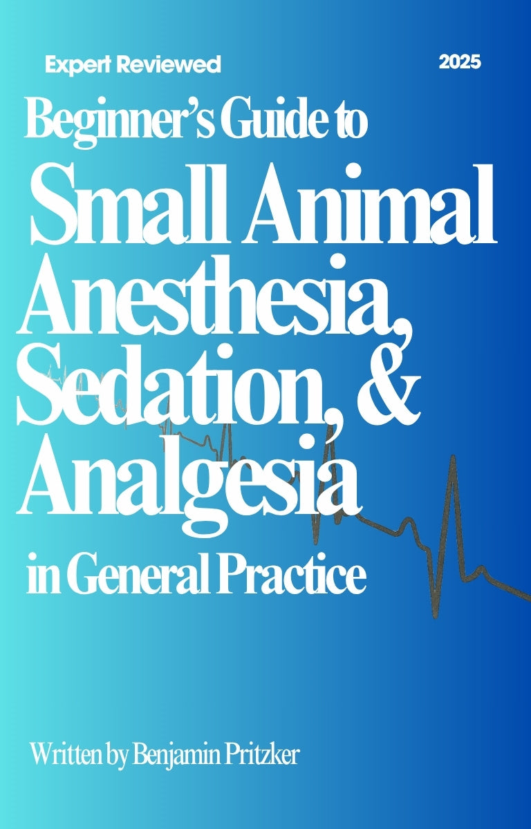 Beginner's Guide to Small Animal Anesthesia, Sedation, and Analgesia i ...